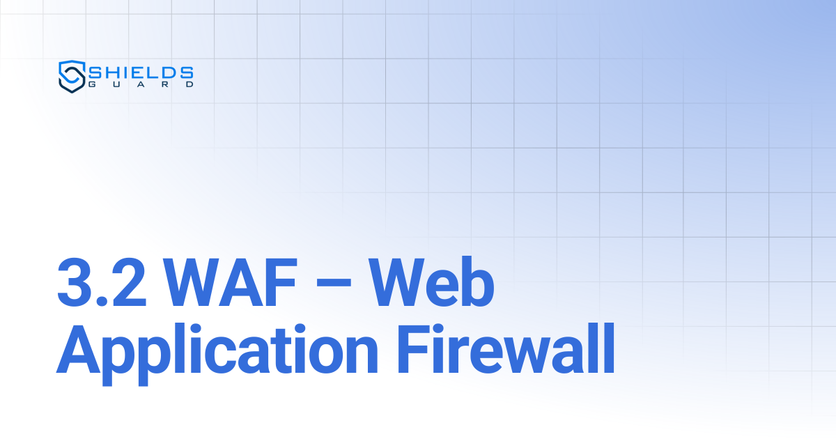 3.2 WAF – Web Application Firewall | ShieldsGuard Docs