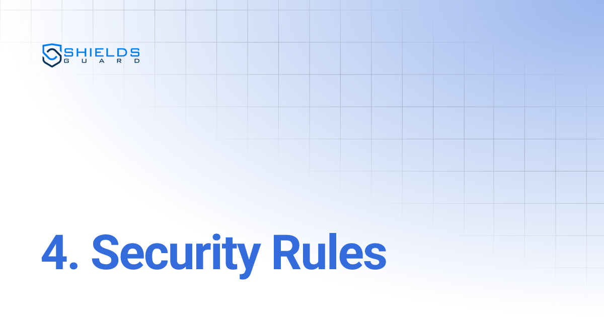 4. Security Rules | ShieldsGuard Docs