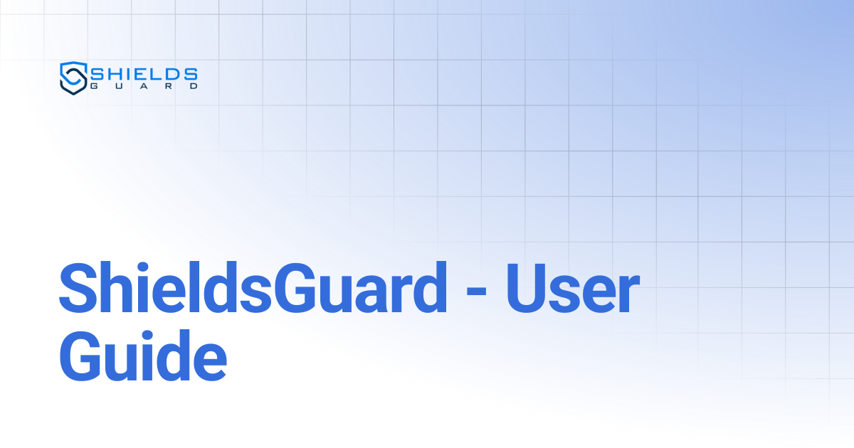 ShieldsGuard - User Guide | ShieldsGuard Docs